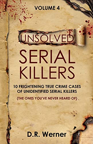 Buy Unsolved Serial Killers - Volume 4: 10 Frightening True Crime Cases of Unidentified Serial ...