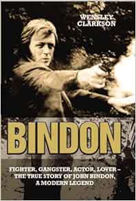 Bindon: Fighter, Gangster, Actor, Lover - the True Story of John Bindon ...