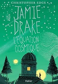 Jamie Drake : l'équation cosmique - Christopher Edge - Babelio