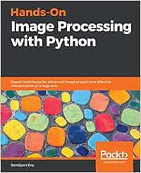 Hands-On Image Processing with Python: Expert techniques for advanced ...