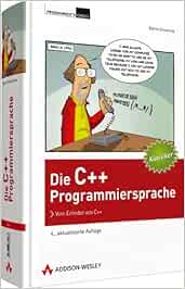 Die C++-Programmiersprache - 4., aktualisierte Auflage: Vom Erfinder ...