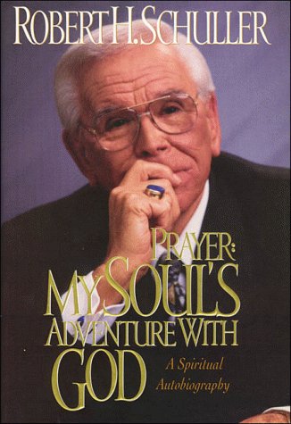Prayer: My Soul's Adventure With God : The Spiritual Autobiography of ...