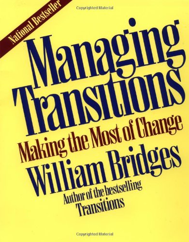 Managing Transitions: Making The Most Of Change - Bridges, William ...