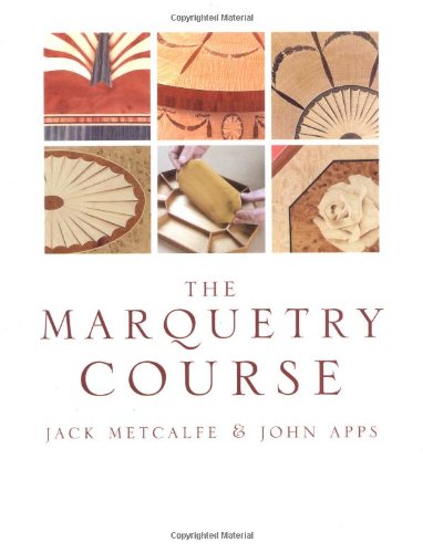 The Marquetry Course: For Furniture Makers: Amazon.co.uk: Metcalfe ...
