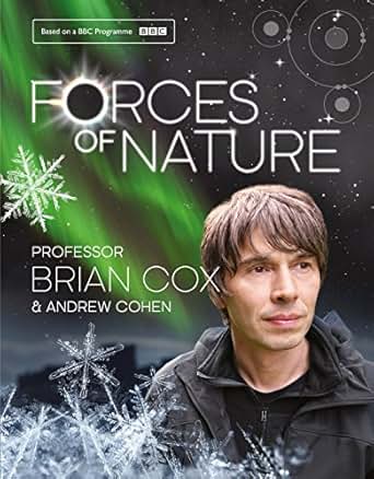 Forces of Nature eBook: Professor Brian Cox, Andrew Cohen: Amazon.co.uk ...