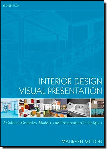 Interior Design Visual Presentation: A Guide to Graphics, Models and ...