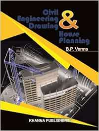 Civil Engineering Drawing & House Planning: A Text Book : B. P. Verma ...