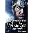 Die Wikinger - Jagd auf hoher See: Historischer Roman (Nordmann-Saga, Band 6) : Nelson, James L ...