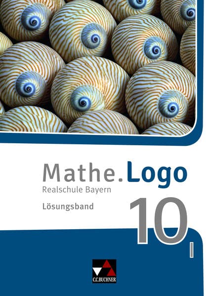 Mathe.Logo – Bayern - neu / Mathe.Logo Bayern LB 10 I – neu: Realschule ...