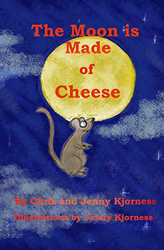 The Moon is Made of Cheese: Amazon.co.uk: Chris Kjorness, Jenny ...