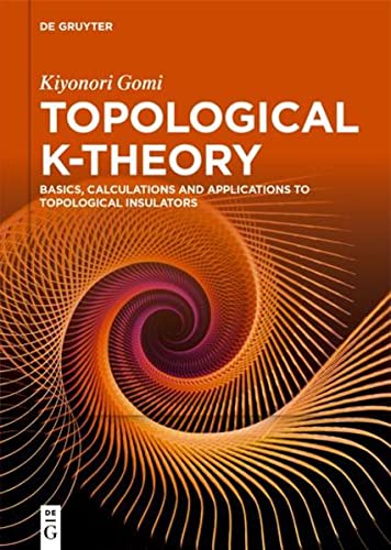 Topological K-theory: Basics, Calculations and Applications to ...