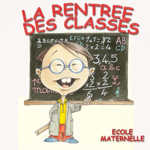 La rentrée des classes : école maternelle (L'alphabet en chansons, cinq ...