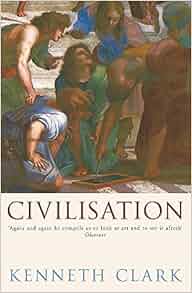 Civilisation: A Personal View: Amazon.co.uk: Kenneth Clark ...