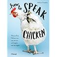 How to Speak Chicken: Warum Ihre Hühner tun, was sie tun, und sagen ...