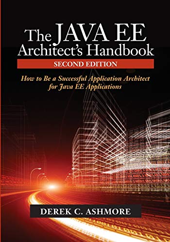 The Java Ee Architect's Handbook: How to Be a Successful Application ...