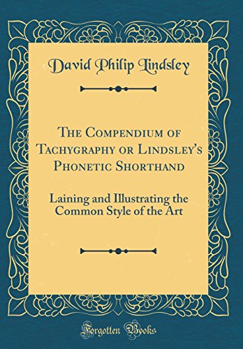 Buy The Compendium of Tachygraphy or Lindsley's Phonetic Shorthand ...
