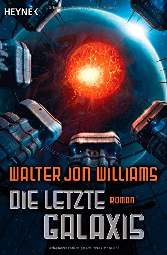 Die letzte Galaxis: Roman : Williams, Walter Jon, Langowski, Jürgen ...