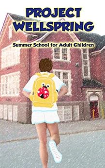 Project Wellspring - Summer School for Adult Children: A Story of Age ...