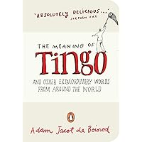 The Meaning of Tingo: and Other Extraordinary Words from Around the ...