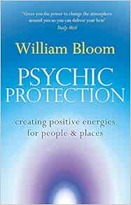 Psychic Protection: Creating positive energies for people and places ...