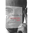 Le pouvoir noir : Malcolm X, Julien, Claude, Breitman, George, Carle ...