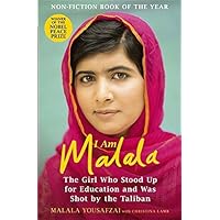 I Am Malala: The Girl Who Stood Up for Education and was Shot by the ...
