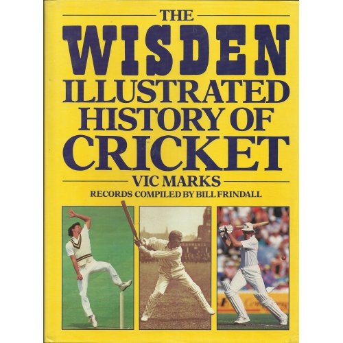 The Wisden Illustrated History of Cricket (Wisden library) : Marks, Vic ...