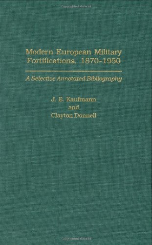 Buy Modern European Military Fortifications, 1870-1950: A Selective ...