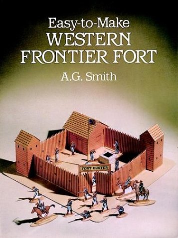 Easy-to-Make Western Frontier Fort (Models & Toys) : Smith, Albert G ...