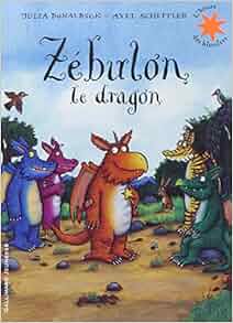 Amazon.fr - Zébulon le dragon - Julia Donaldson, Axel Scheffler, Anne ...