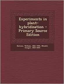Experiments in plant-hybridisation: Amazon.co.uk: William Bateson ...