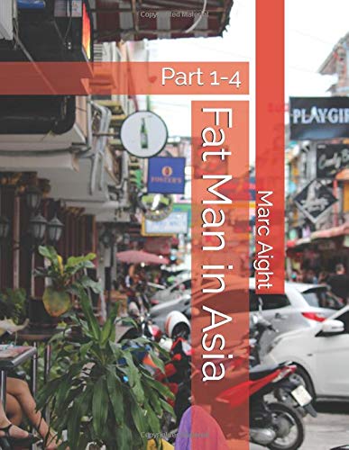 Fat Man in Asia: Part 1-4: Amazon.co.uk: Aight, Marc: 9798654372932: Books