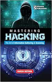 Buy Mastering Hacking (The Art of Information Gathering & Scanning ...