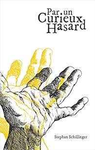Par un curieux hasard - Stephan Schillinger - Babelio