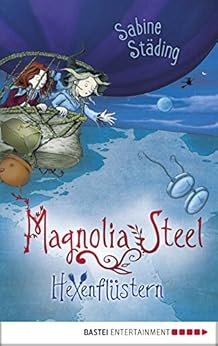 Magnolia Steel - Hexenflüstern eBook: Sabine Städing: Amazon.de: Kindle ...