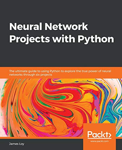 Buy Neural Network Projects with Python: The ultimate guide to using ...