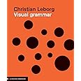 Visual Grammar: A Design Handbook (Design Briefs): Amazon.co.uk: Leborg ...