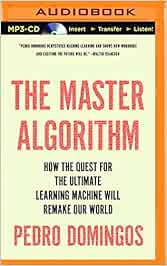 Buy The Master Algorithm: How the Quest for the Ultimate Learning ...