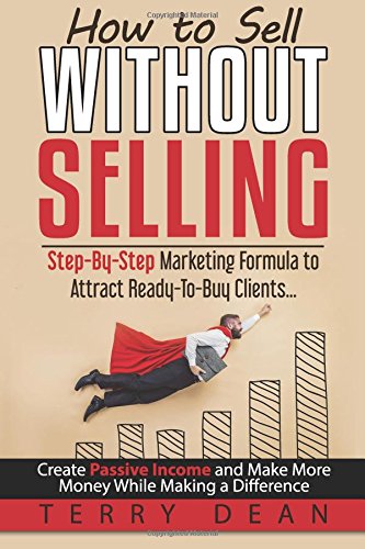 How to Sell Without Selling: Step-By-Step Marketing Formula to Attract ...