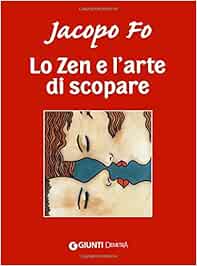 Lo zen e l'arte di scopare : Fo, Jacopo: Amazon.it: Libri