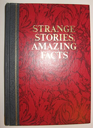 Strange Stories, Amazing Facts: Stories That Are Bizarre, Unusual, Odd ...