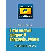 Amazon.it: Il mio modo di spiegare il linguaggio...Python e la GUI ...