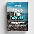 Road Trip Wales Guide Book - The Ultimate No Fuss Wales Guide by Robbie ...