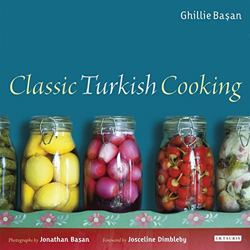 Classic Turkish Cooking: Amazon.co.uk: Ghillie Basan, Photographs by ...