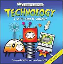 Basher Science: Technology: Amazon.co.uk: Green, Dan, (individual), Kingfisher, Basher, Simon: Books