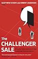 The Challenger Sale: How To Take Control of the Customer Conversation ...