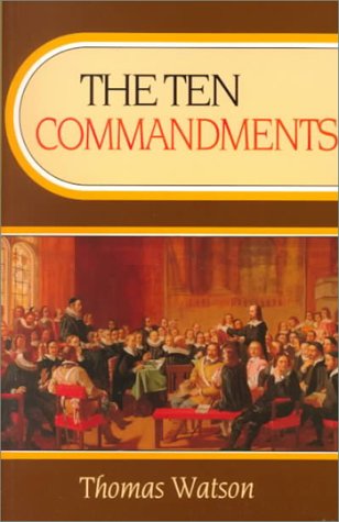 Ten Commandments: (Body of Practical Divinity) : Watson, Thomas: Amazon.de: Bücher