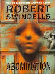 Abomination: Amazon.co.uk: Swindells, Robert: Books
