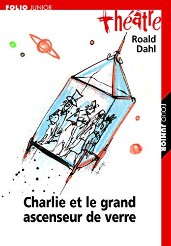Charlie et le grand ascenseur de verre : Dahl, Roald, George, Richard R ...