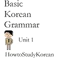 Basic Korean Grammar: HowtoStudyKorean Unit 1 (HowtoStudyKorean Units ...